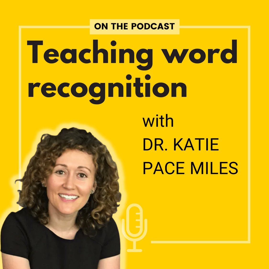 Teaching word recognition with Dr. Katie Pace Miles - Reach All Readers