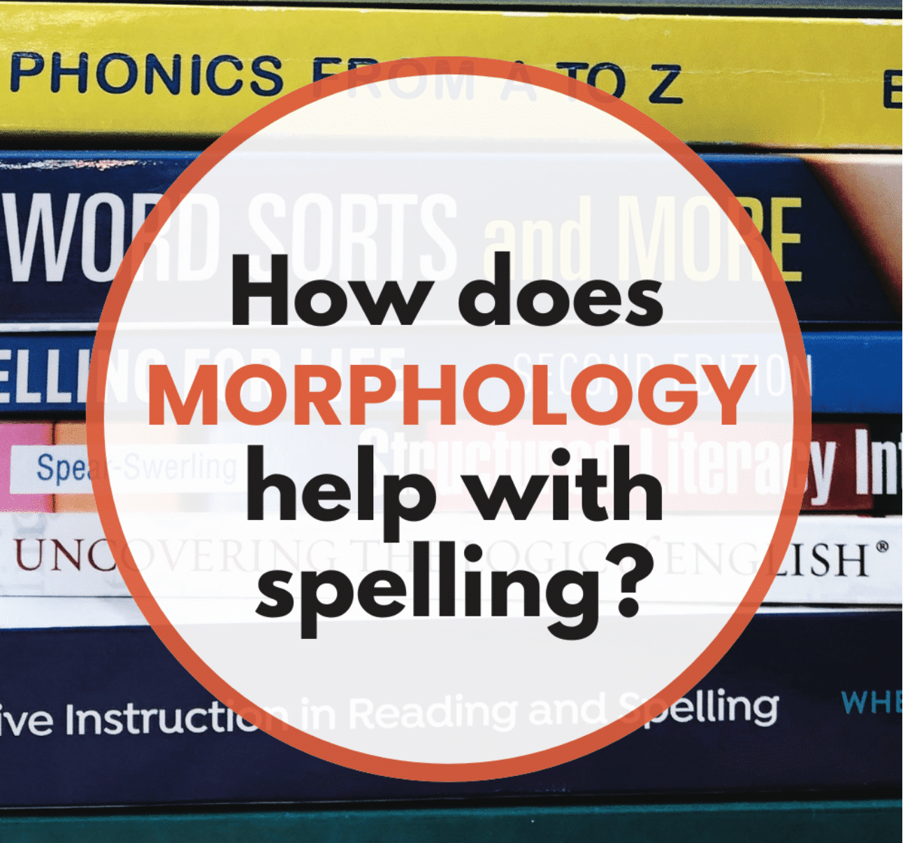 How to use morphology to improve students' spelling - Reach All Readers
