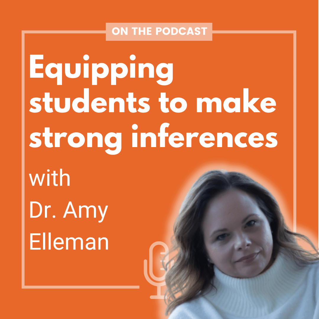 Equipping students to make strong inferences - with Dr. Amy Elleman ...