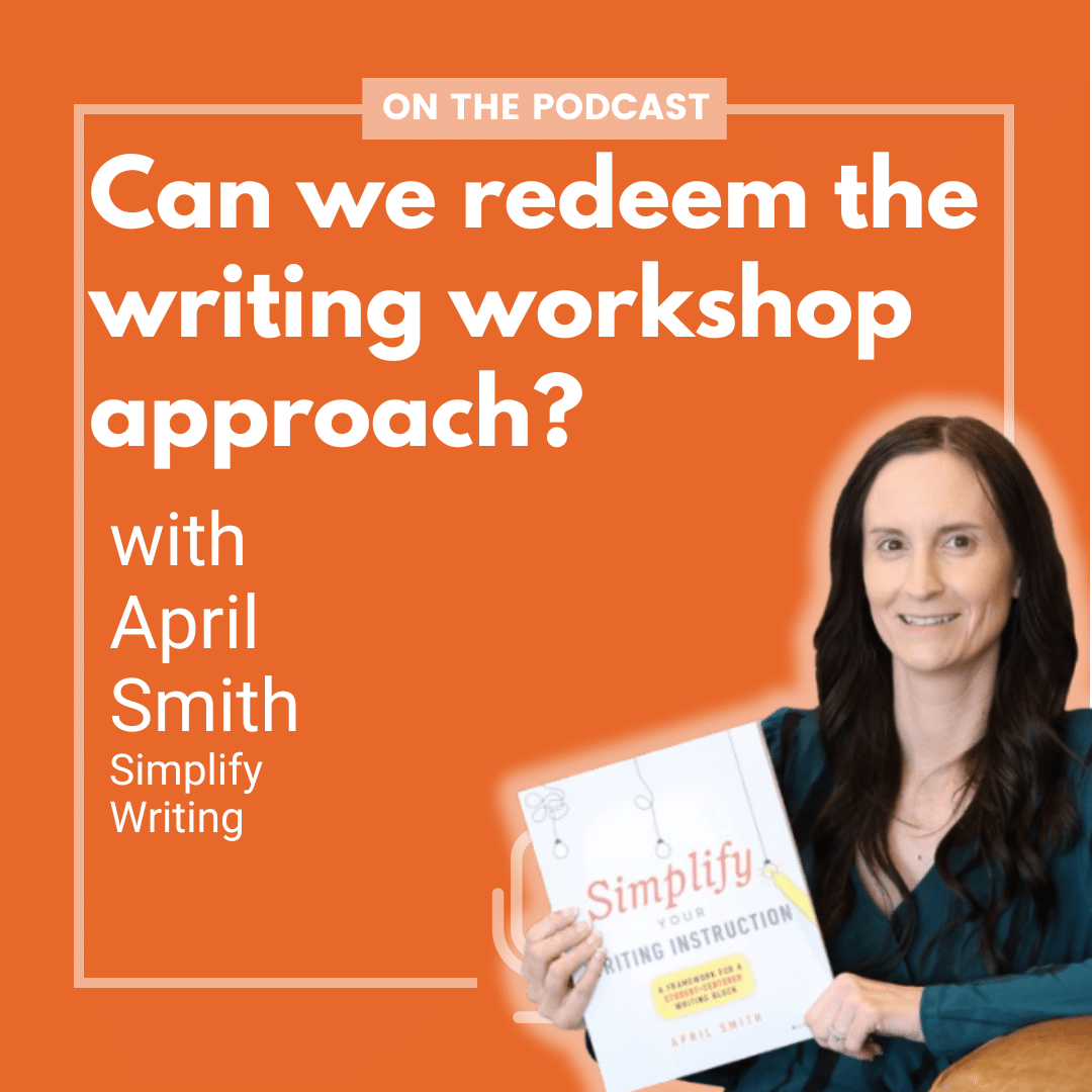 Can we redeem the writing workshop approach? - with April Smith - Reach ...