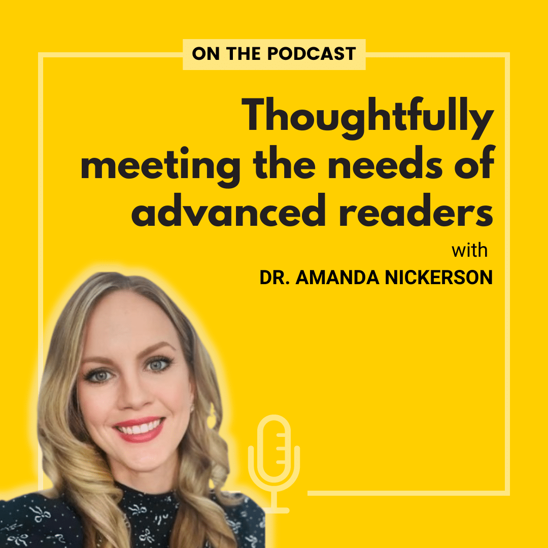 Thoughtfully meeting the needs of advanced readers - with Dr. Amanda ...