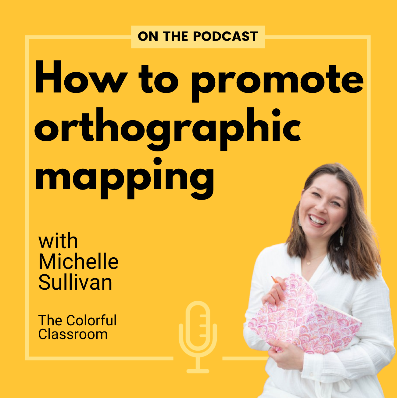How to promote orthographic mapping - with Michelle Sullivan - Reach ...