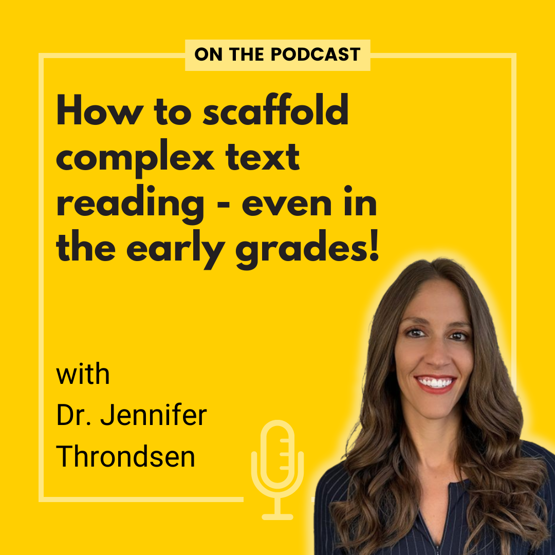 How to scaffold complex text reading - even in the early grades! with Dr. Jennifer Throndsen ...